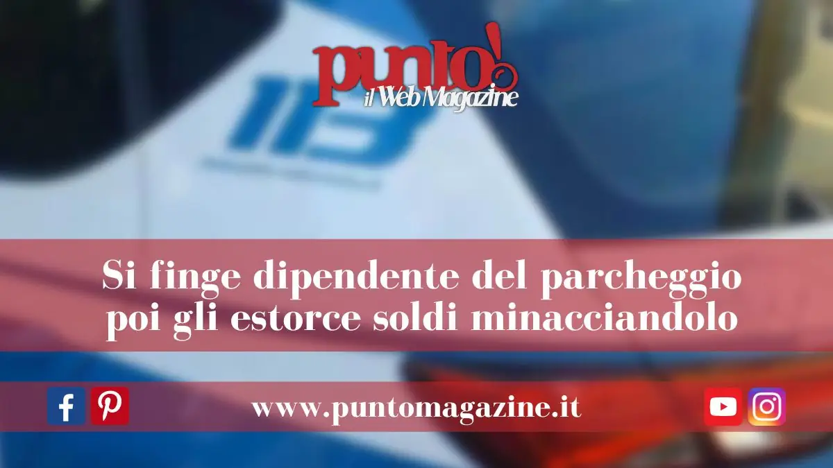 Finto dipendente parcheggio estorce soldi ad un automobilista